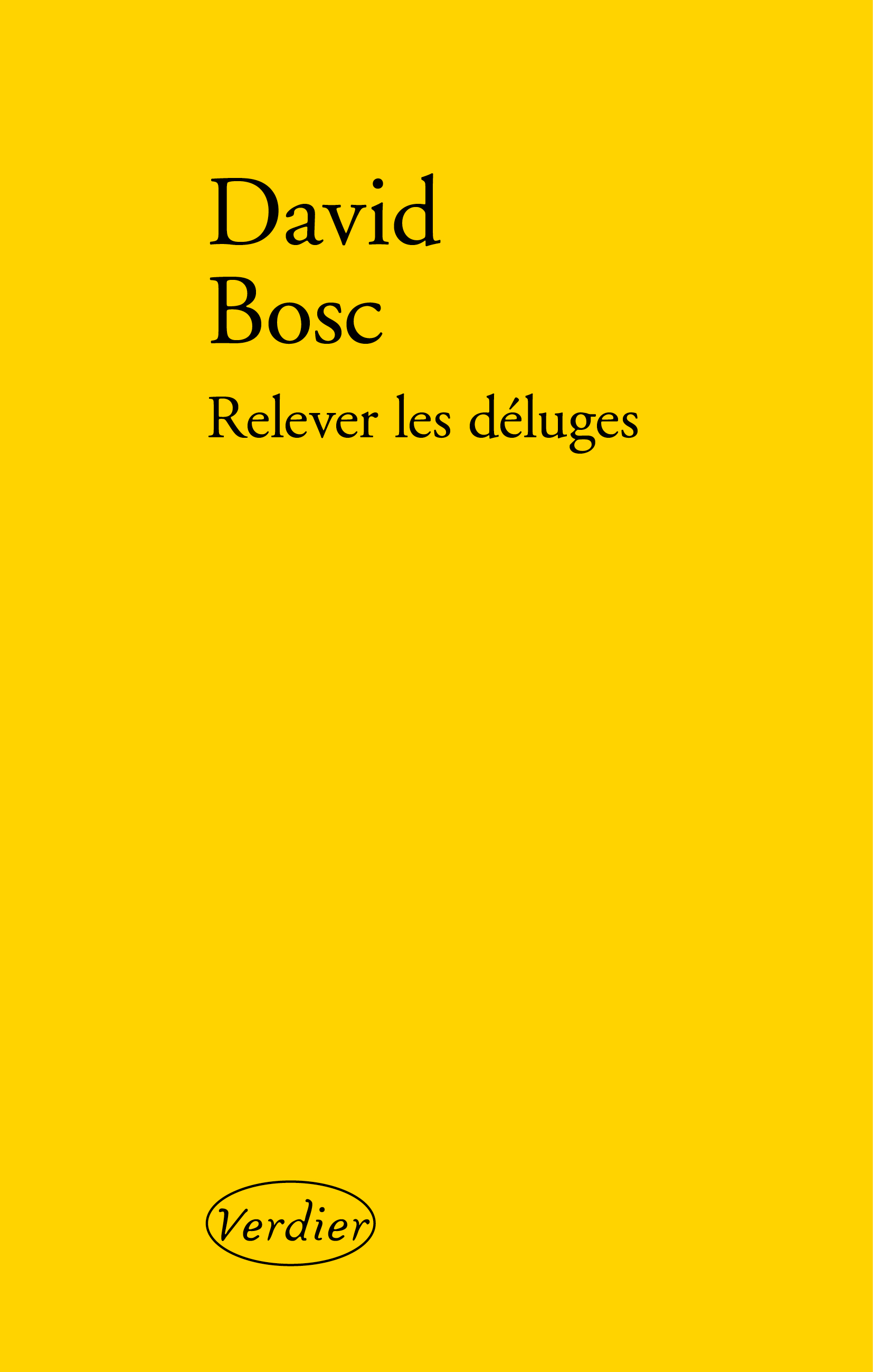 Relever les déluges, par David Bosc, éditions Verdier – Voix de Plumes